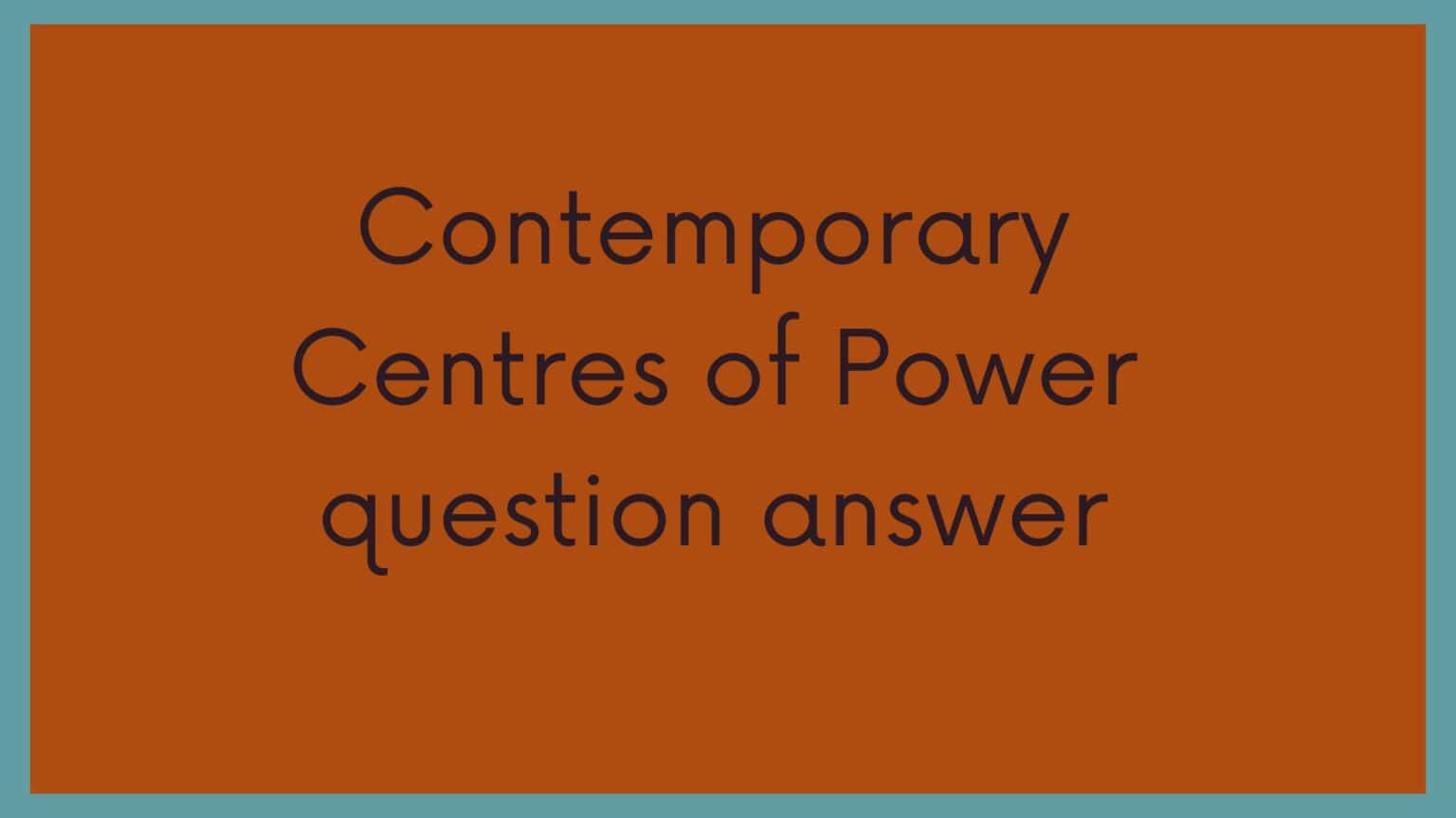 Contemporary Centres Of Power Notes | Class 12 Political Chapter 2 ...