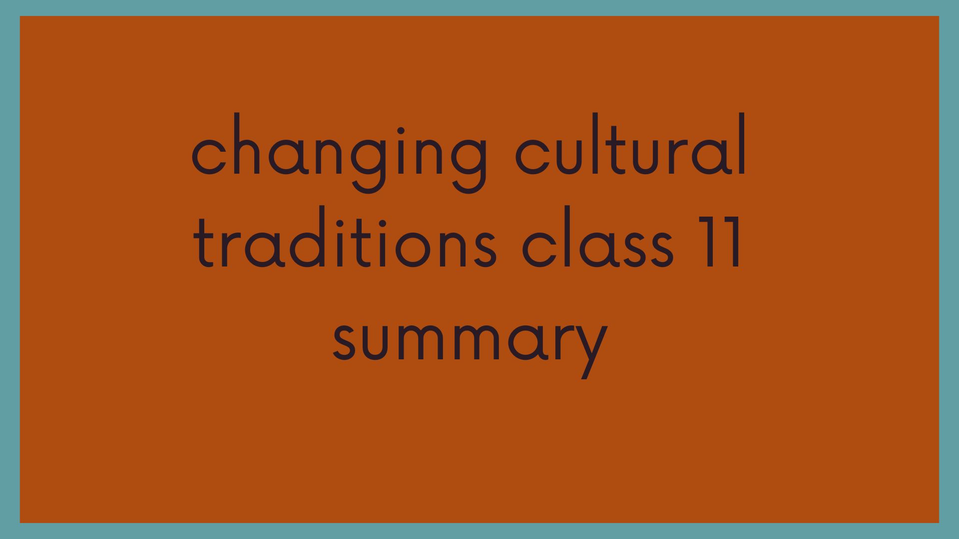 Changing Cultural Traditions Class 11 Summary | Class 11 History Best ...