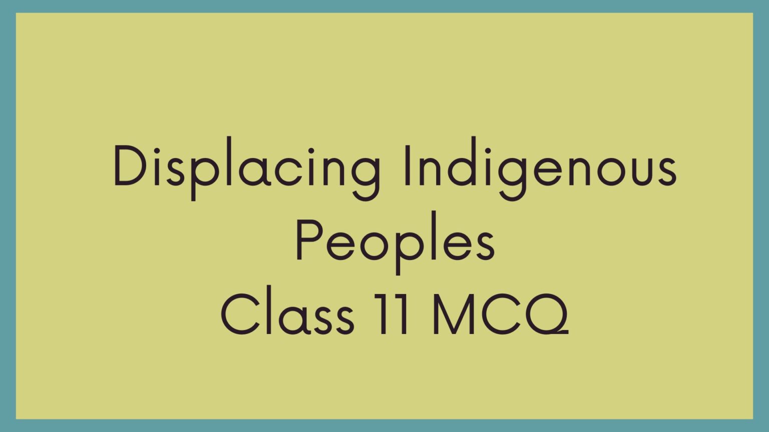 Displacing Indigenous Peoples Class 11 MCQ | Class 11 History Chapter 6 ...