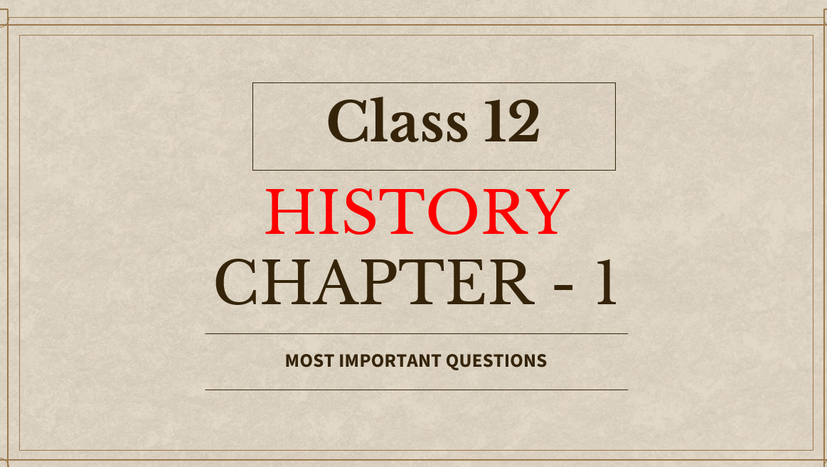 Class 12 History Chapter 1 Most Important Questions | Bricks, Beads And ...