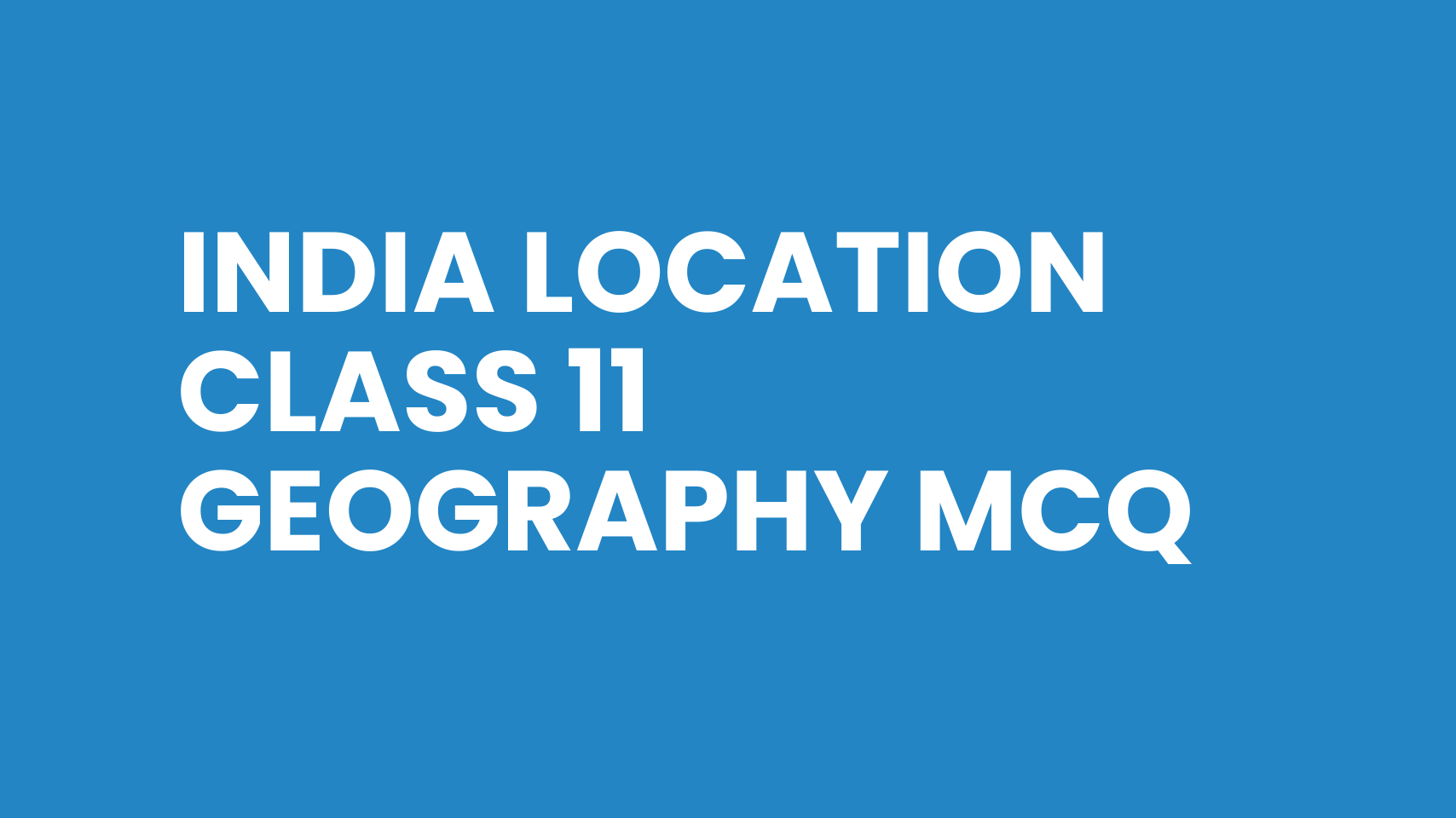 India Location Class 11 Geography MCQ | Class 11 Geography Chapter 1 ...